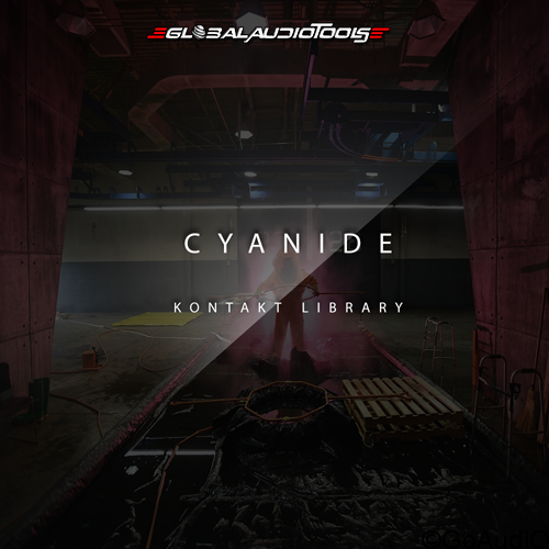 Global Audio Tools Cyanide KONTAKT | Go AudiO [Official]