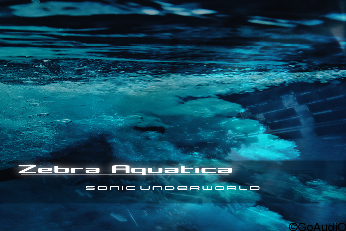 Sonic Underworld Zebra Aquatica For U-HE ZEBRA 2 | Go AudiO [Official]