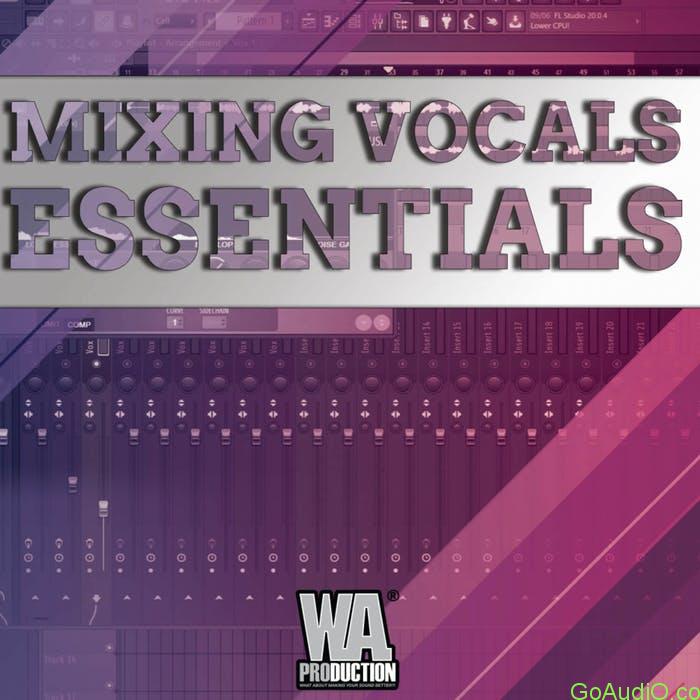 W.A.Production Vocal Mixing Essentials TUTORiAL | Go AudiO [Official]