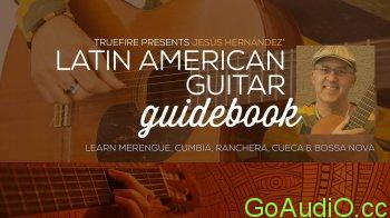 Truefire Jesus Hernandez's Latin American Guitar Guidebook TUTORiAL ...