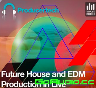 Producertech Future House and EDM Production in Ableton Live TUTORiAL ...