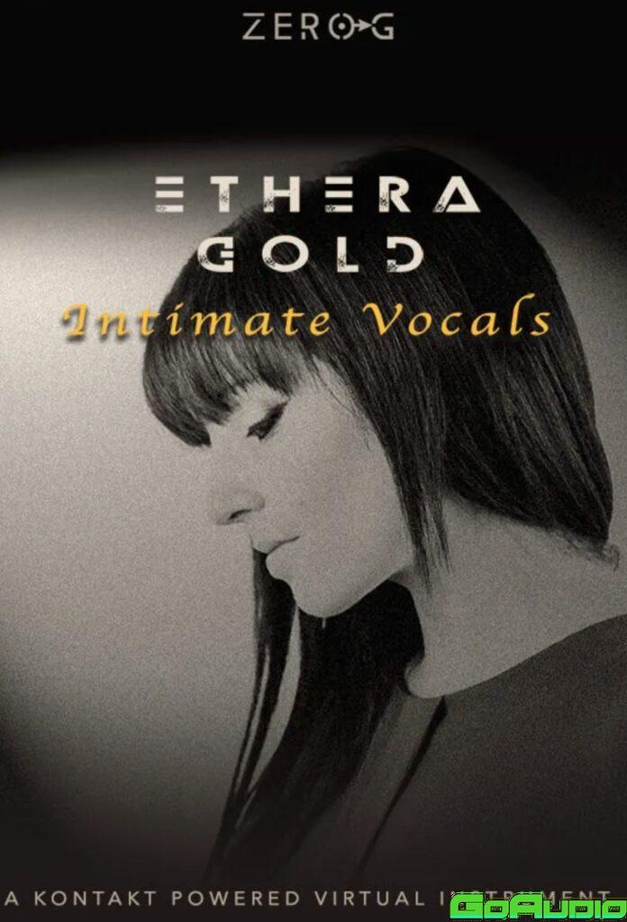 Zero-G Ethera Gold Intimate Vocals KONTAKT | Go AudiO [Official]